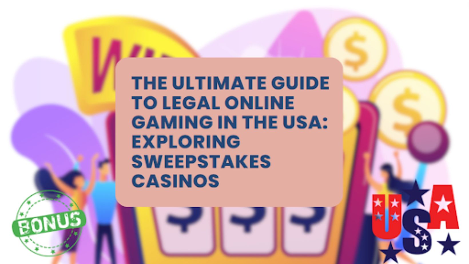 The Ultimate Guide to Legal Online Gaming in the USA: Exploring Sweepstakes Casinos - The Art World